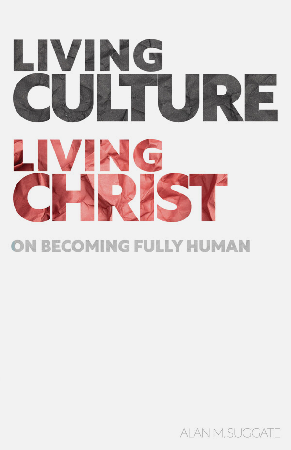 Living Culture, Living Christ: on Becoming Fully Human - Transforming ...