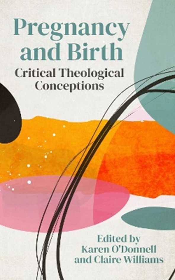 Pregnancy and Birth: Critical Theological Conceptions - Transforming ...